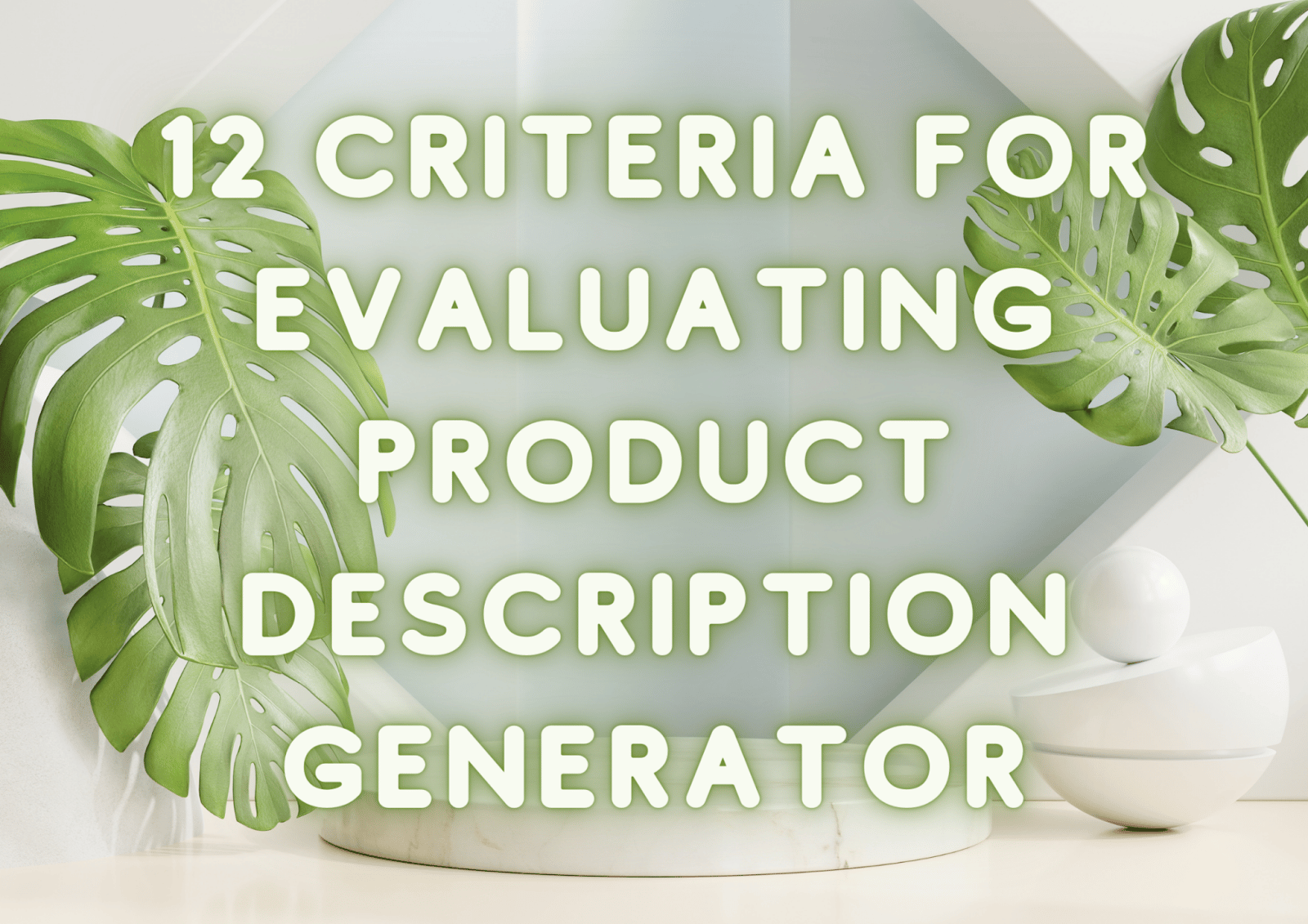 Product Description Generator: 12 Evaluation Criteria