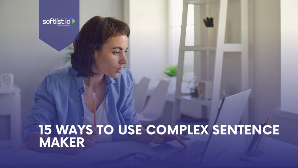 Complex Sentence Generator: What Are the 15 Ways to Use It?