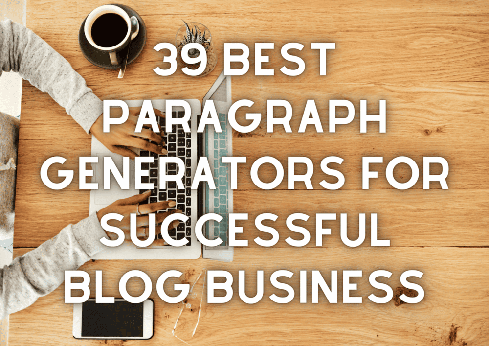 37 Best Paragraph Generator To Create Unique Contents