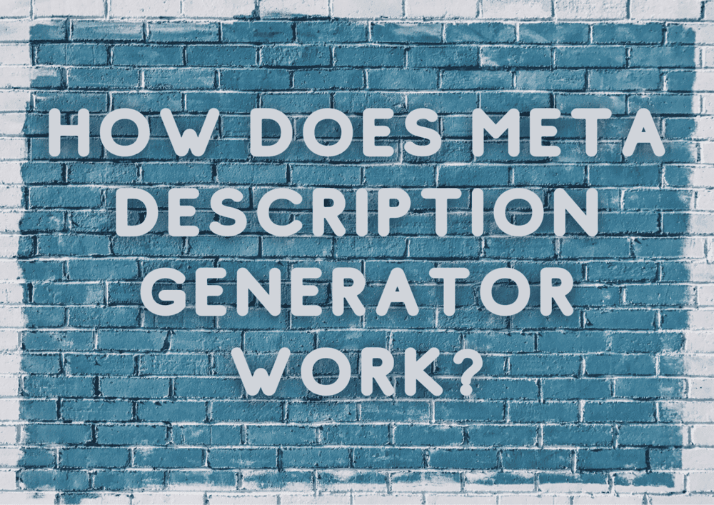 Meta Description Generator: How Does This Software Work?