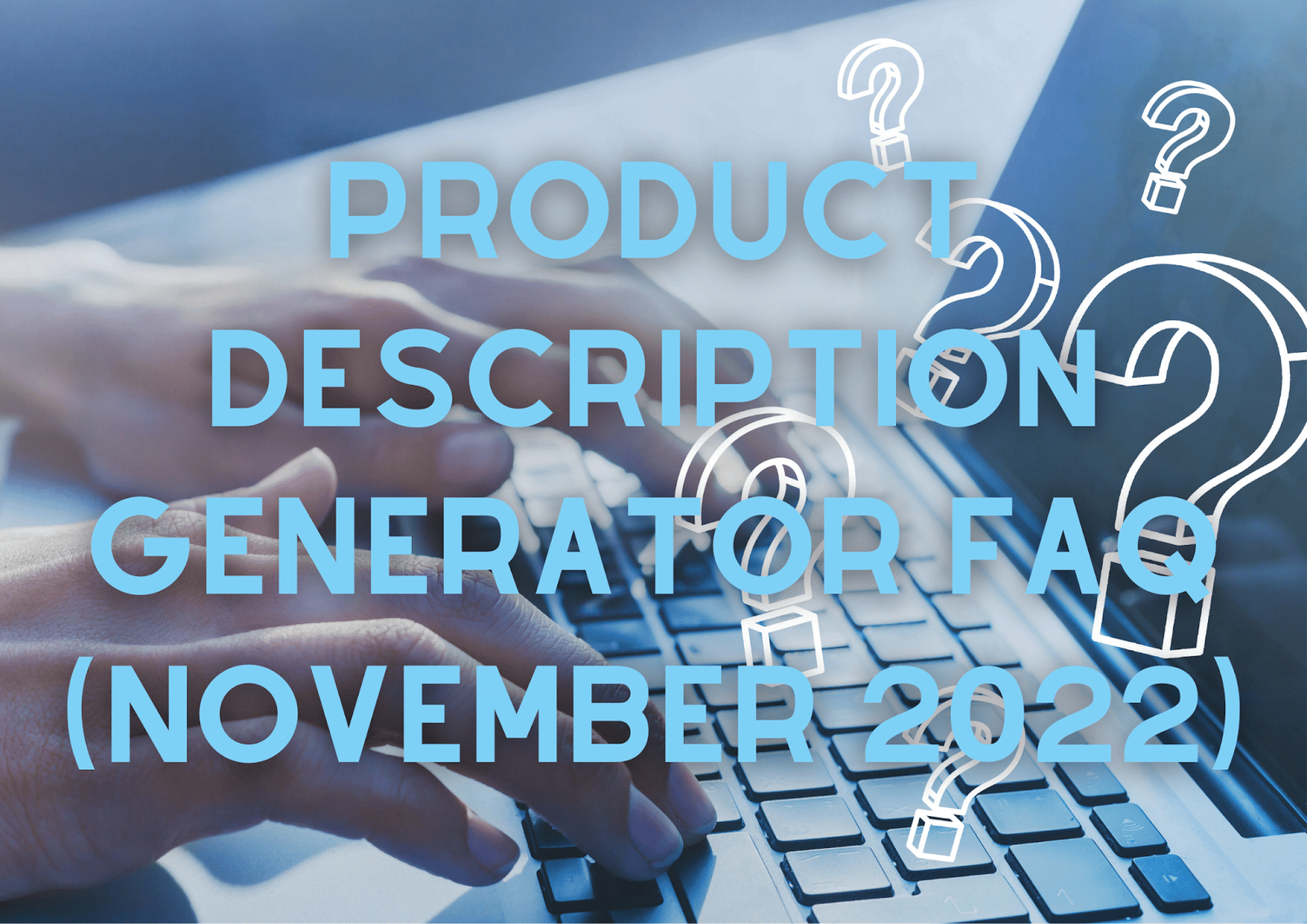 Product Description Generator Frequently Asked Questions