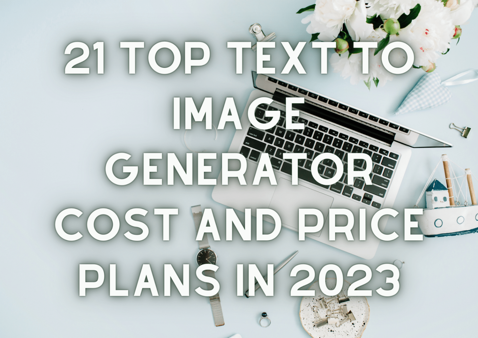 21 Best Text-To-Image Generator: Cost and Price Plans