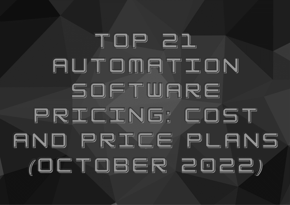 Top 21 Automation Software Pricing: Cost and Price Plans
