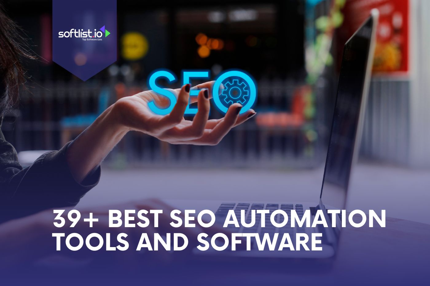 39+ Best SEO Automation Software Available on the Market