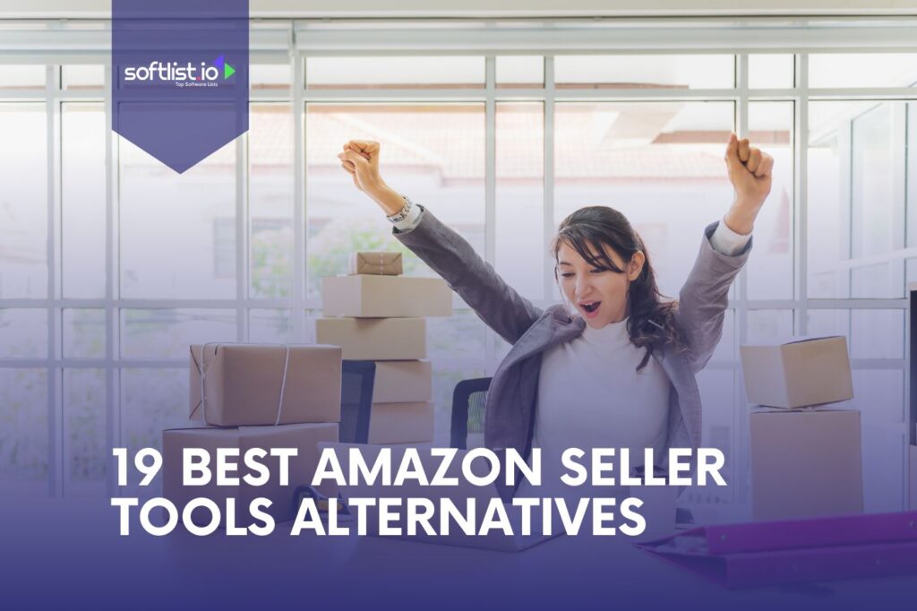 19 Best Amazon Seller Tools Alternatives Available for You