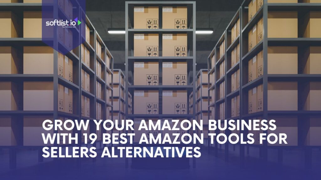 19 Best Amazon Seller Tools Alternatives Available for You
