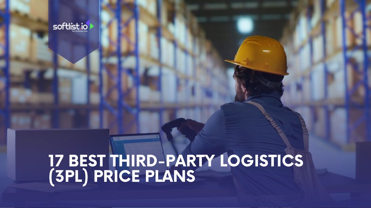 17 Best Third-Party Logistics (3PL) Price Plans Available