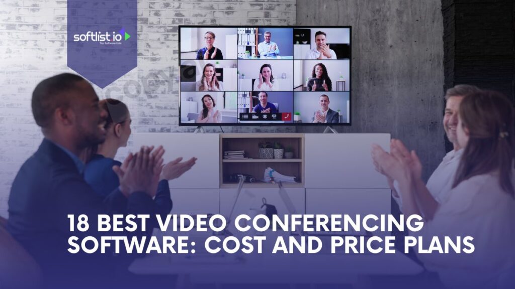 18 Best Video Conferencing Software: Cost And Price Plans