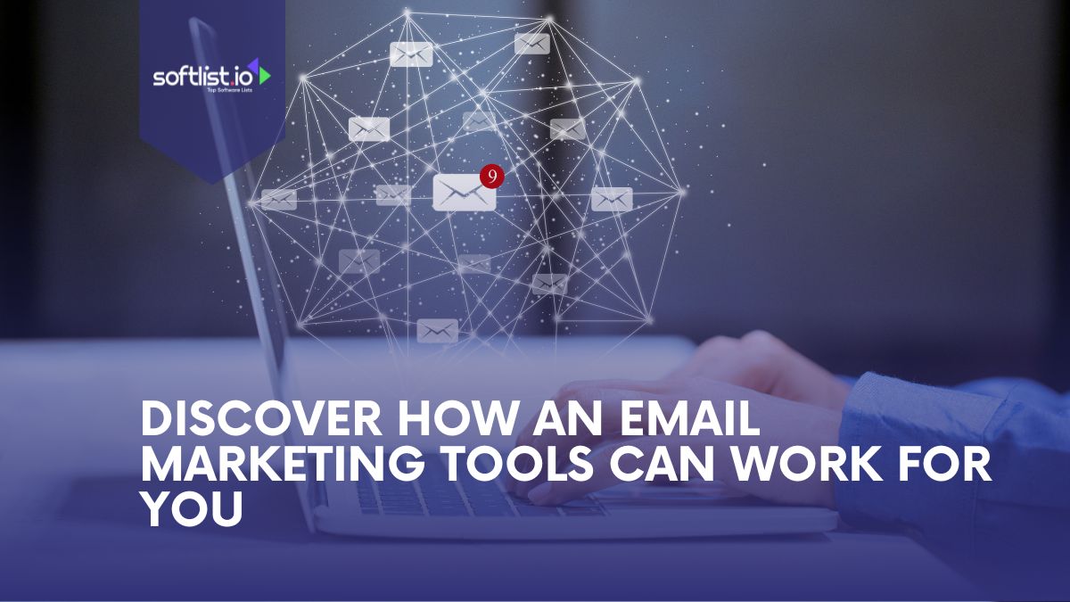 Discover How an Email Marketing Software Can Work for You
