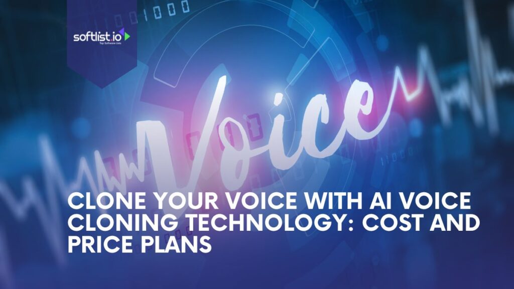 23 Best AI Voice Cloning: Cost and Price Plans