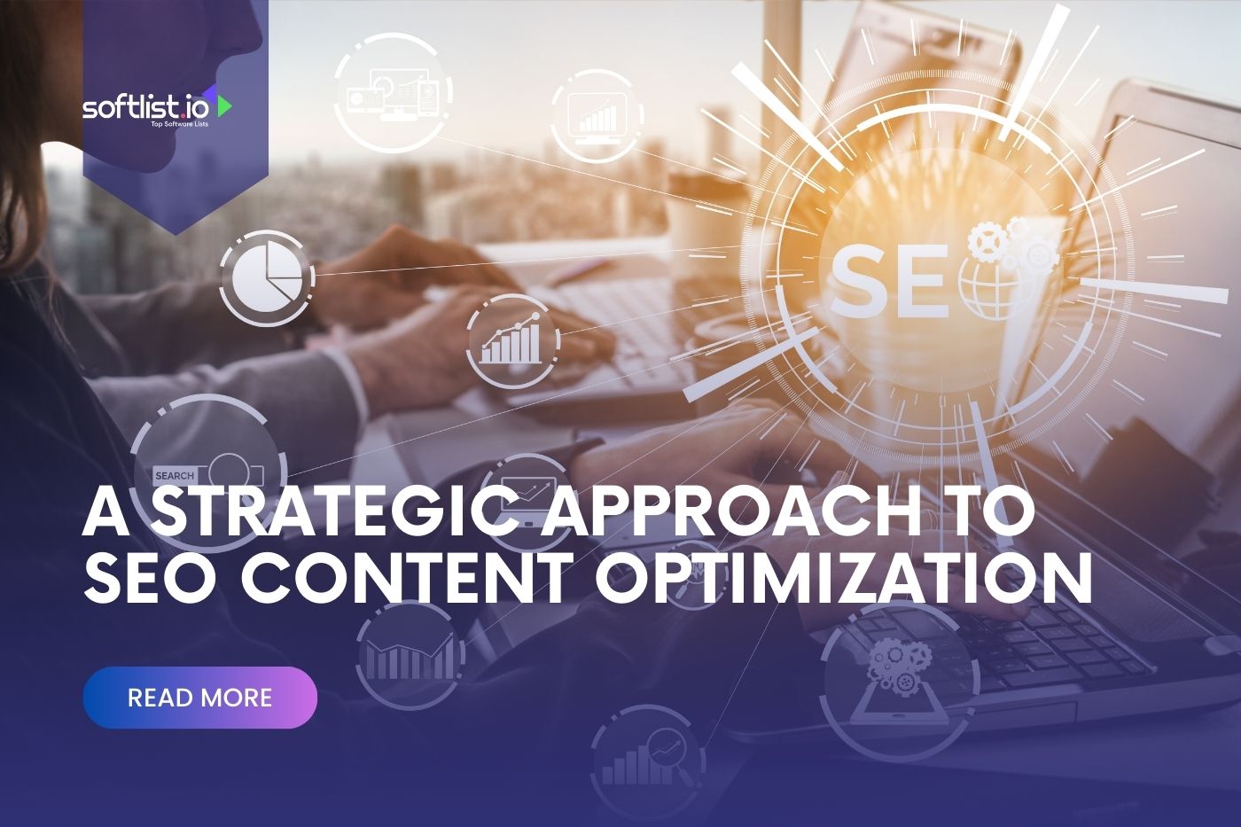 SEO Content Optimization: A Strategic Approach