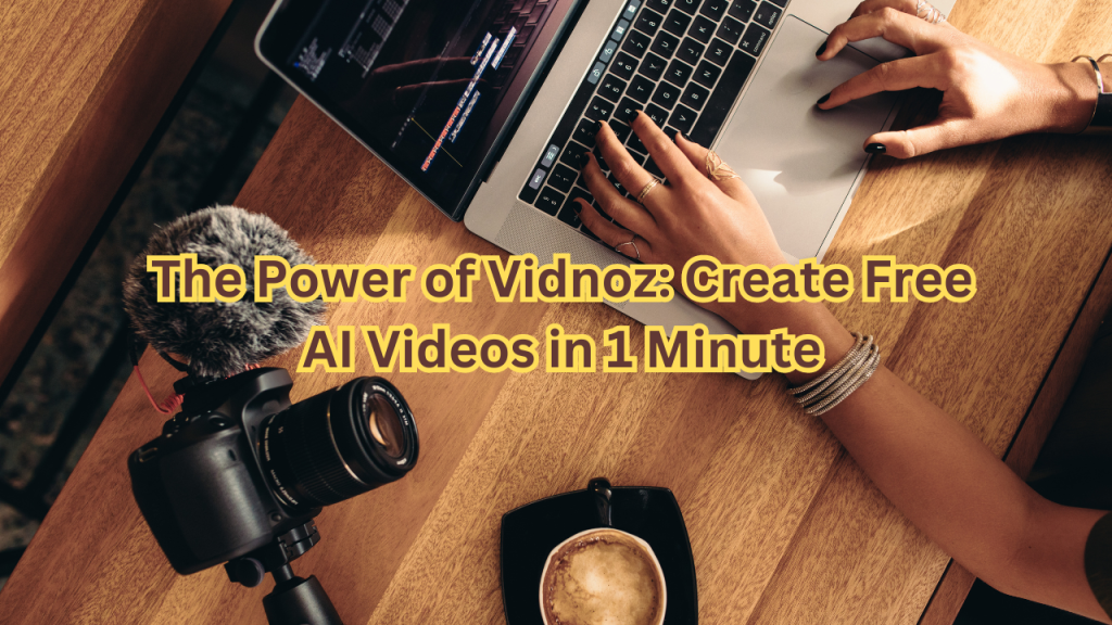 Create Free AI Videos in 1 Minute With The Power of Vidnoz