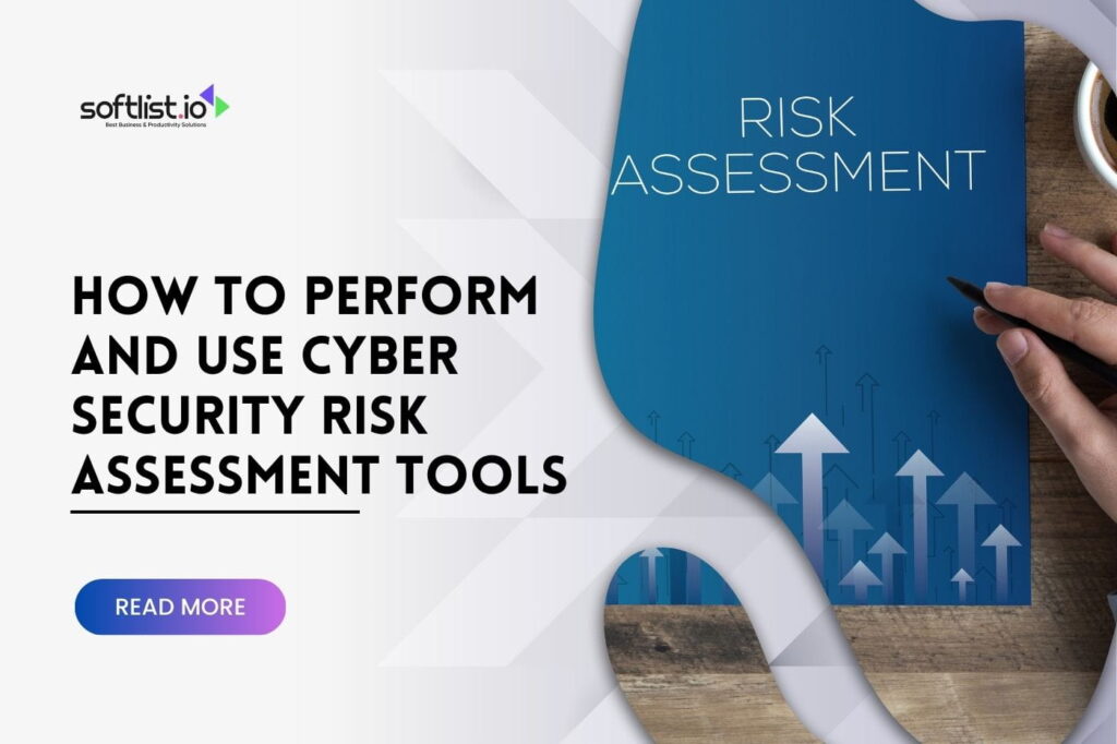 Cyber Security Risk Assessment Tools: How to Perform and Use