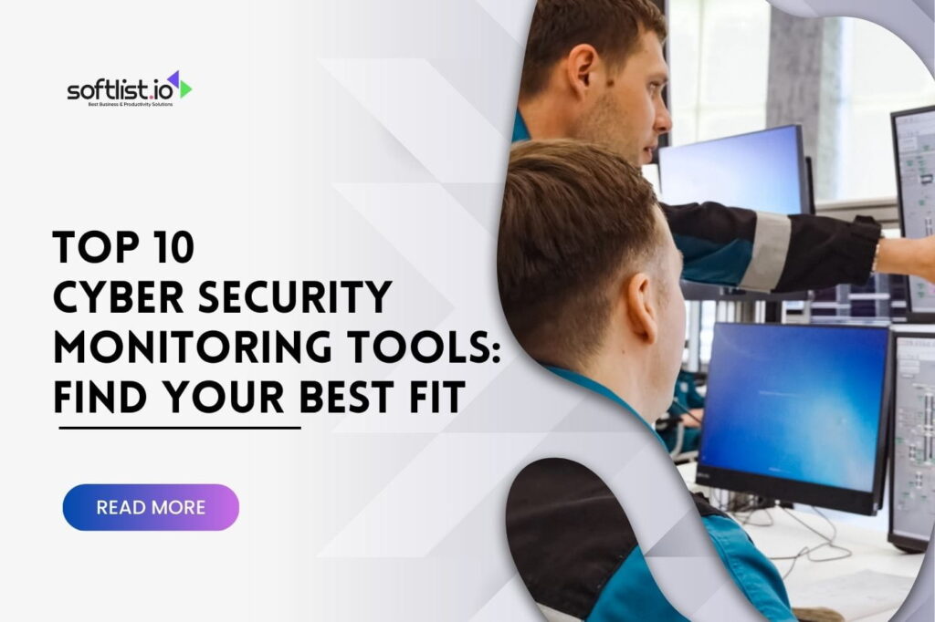 Top 10 Cyber Security Monitoring Tools: Find Your Best Fit