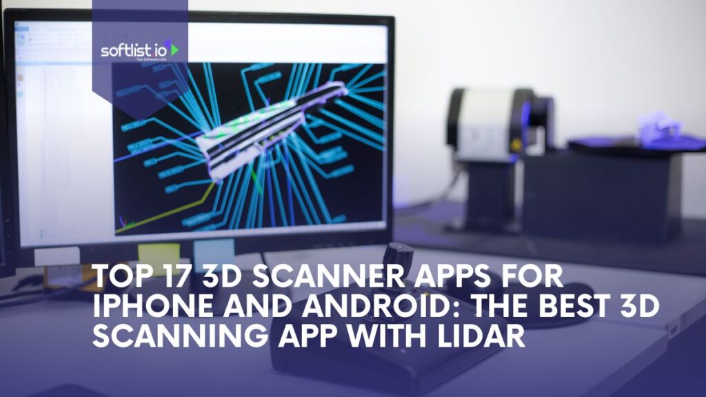 Top 17 3D Scanner Apps: Best App for iPhone and Android