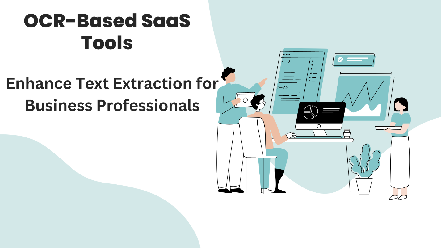 How OCR-Based SaaS Tools Enhance Text Extraction