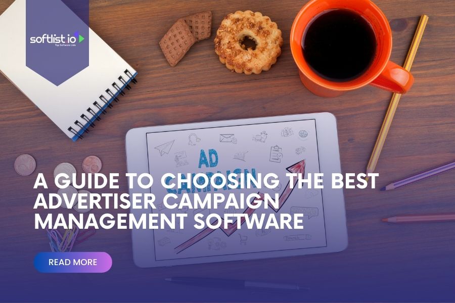 A Guide to the Best Advertiser Campaign Management Software