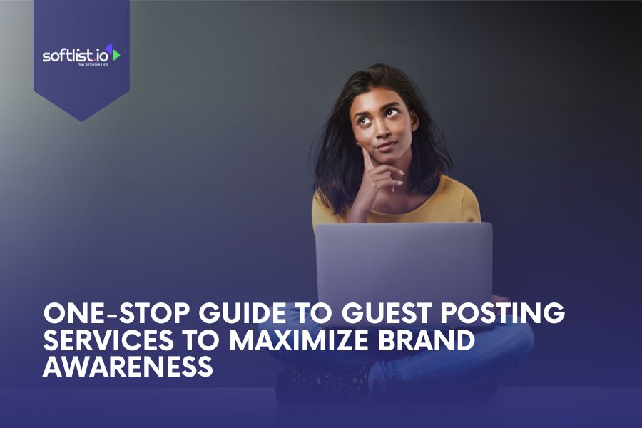 Guide to Guest Posting Services to Maximize Brand Awareness