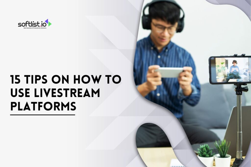 Livestream Platforms: 15 Tips on How To Use