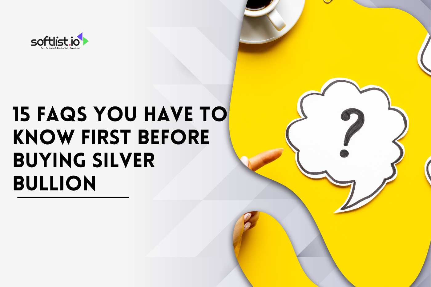 Silver Bullion: 15 FAQs You Have to Know First Before Buying