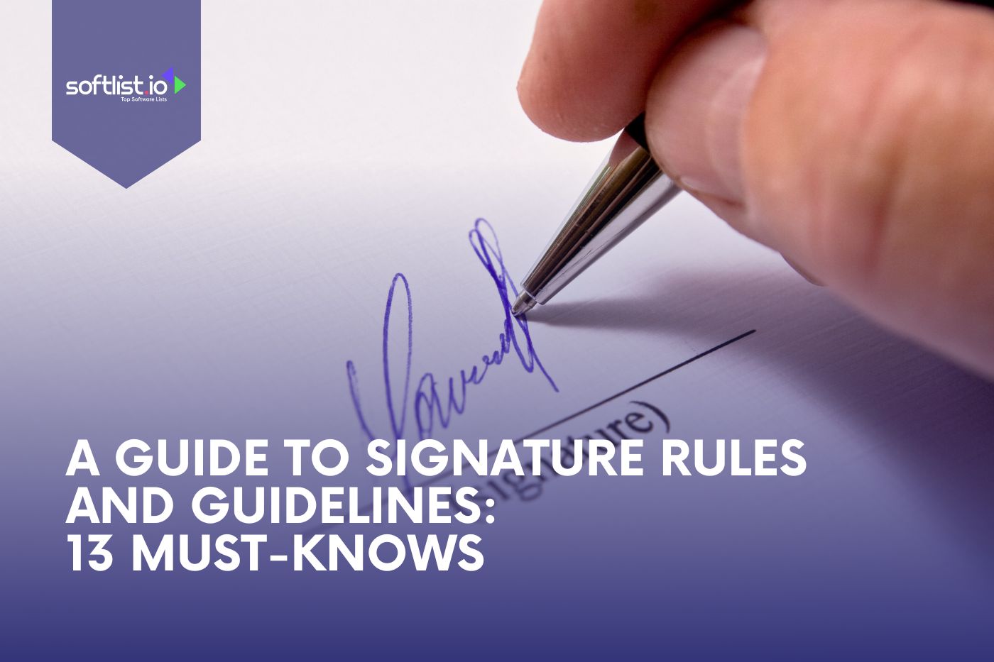 A Guide to Signature Rules and Guidelines: 13 Must-Knows