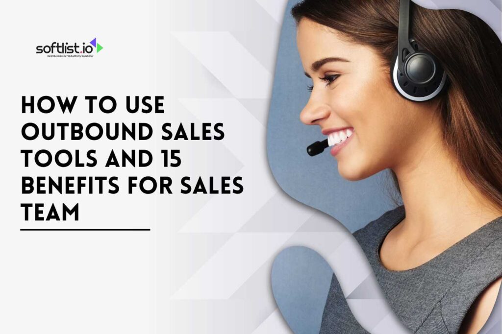 How to Use Outbound Sales Tools and Its 15 Benefits