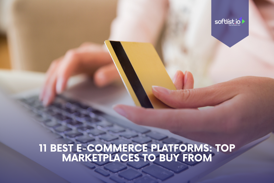 11 Best E-Commerce Platforms: Top Marketplaces To Buy From