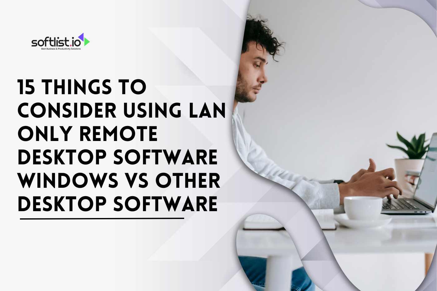 Lan Only Remote Desktop Software: 15 Things to Consider