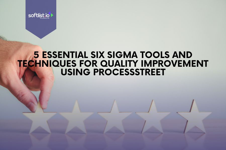 5 Essential Six Sigma Tools and Techniques: ProcessStreet