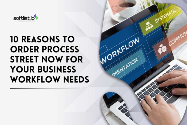 10 Reasons to Order Process Street for Your Business Workflow Needs